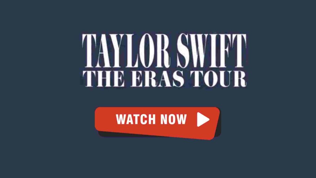 Easy Method To Stream Taylor Swift The Eras Tour Online » GigaBunch